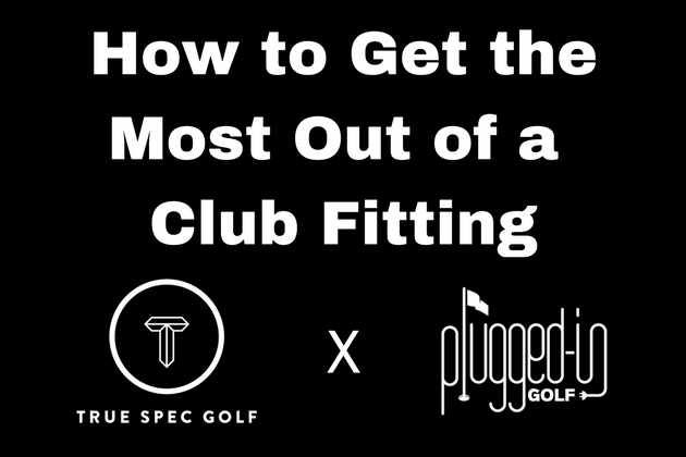 How to Get the Most Out of a Club Fitting - Plugged In Golf