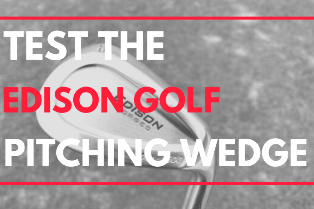 Test & Review the Edison Golf Pitching Wedge - Plugged In Golf
