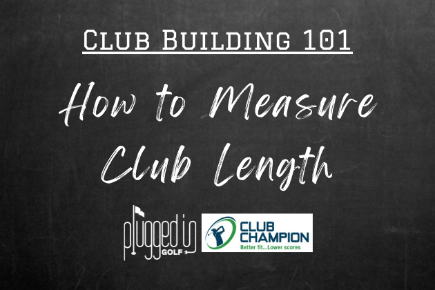 How to Measure Club Length - Golf Club Building 101 - Plugged In Golf