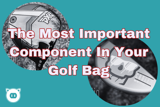 The Most Important Component In Your Golf Bag - Plugged In Golf