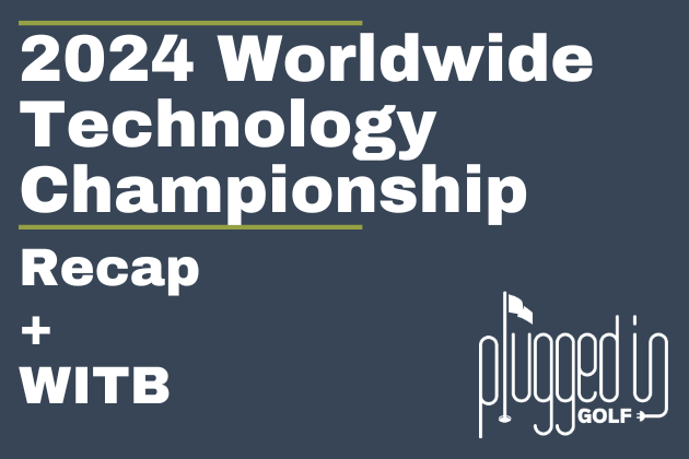 The 2024 World Wide Technology Championship Recap - Plugged In Golf