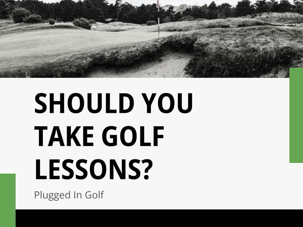 Should You Take Golf Lessons? - Plugged In Golf